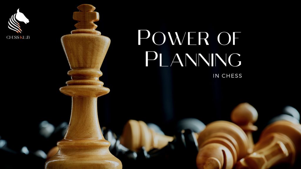 Power of Planning in Chess - Know How to Plan Well in Chess | CHESS KLUB