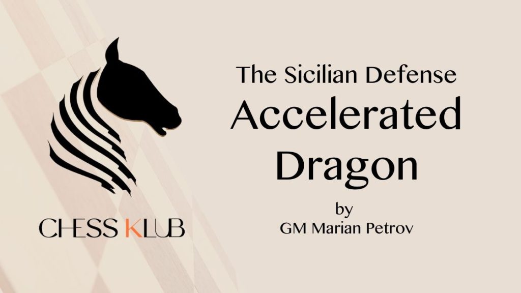 Sicilian Defense Accelerated Dragon - An In-Depth Guide | CHESS KLUB