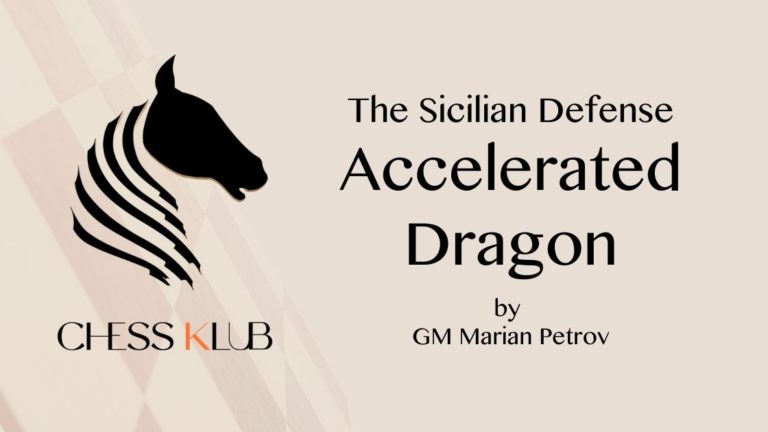 Sicilian Defense Accelerated Dragon - An In-Depth Guide | CHESS KLUB